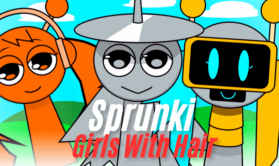 Sprunki Girls with Hair - Play Online on Sprunki Mods